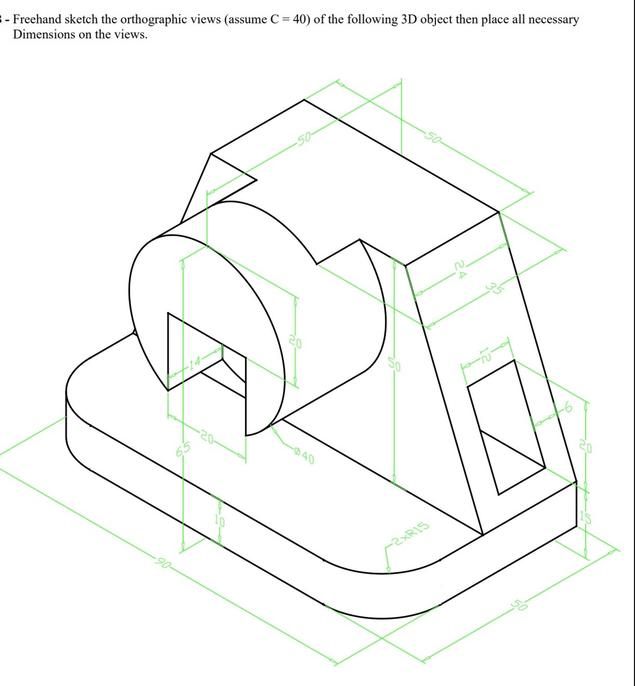 Solved Freehand sketch the orthographic views (assume C=40 ) | Chegg.com