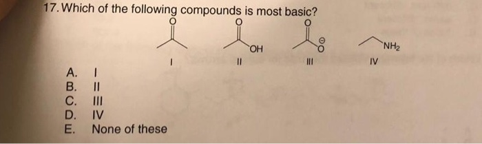 Solved 17.Which of the following compounds is most basic? | Chegg.com