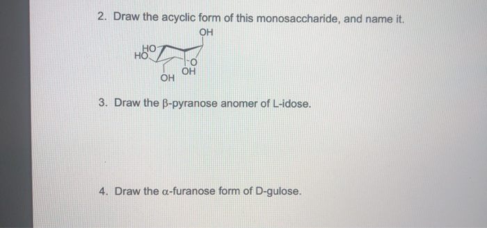 Solved 2. Draw the acyclic form of this monosaccharide, and | Chegg.com