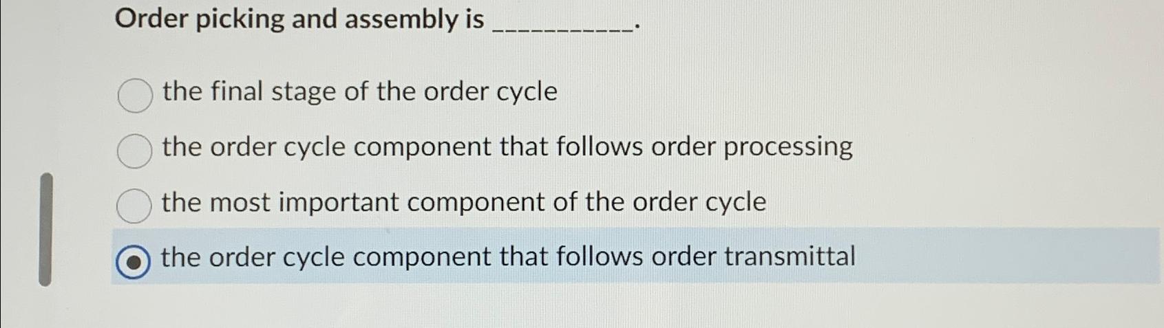 Solved Order picking and assembly isthe final stage of the | Chegg.com