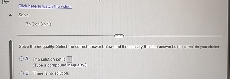 Solved Click here to watch the video.Solve.3≤2x+3≤13Solve | Chegg.com