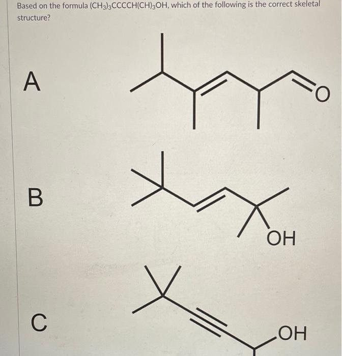 Solved Based on the formula (CH3)3CCCCH(CH)3OH, which of the | Chegg.com