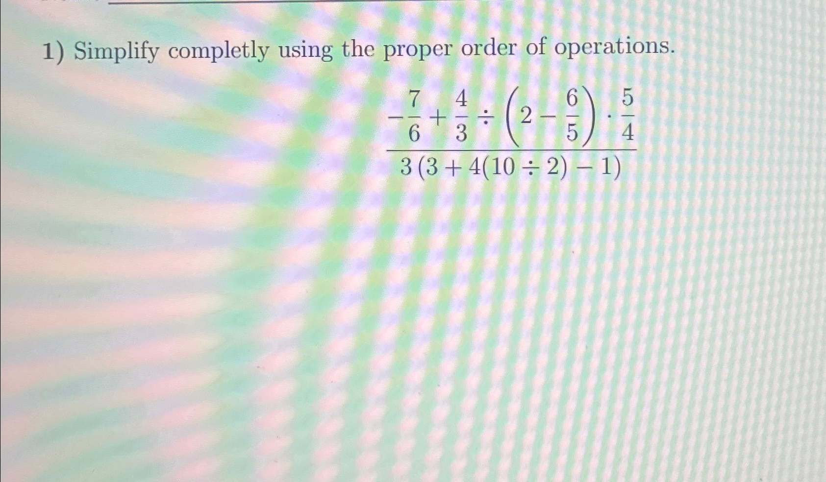 Solved Simplify completly using the proper order of | Chegg.com