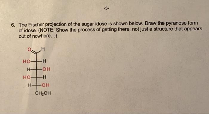 Solved -3- 6. The Fischer projection of the sugar idose is | Chegg.com
