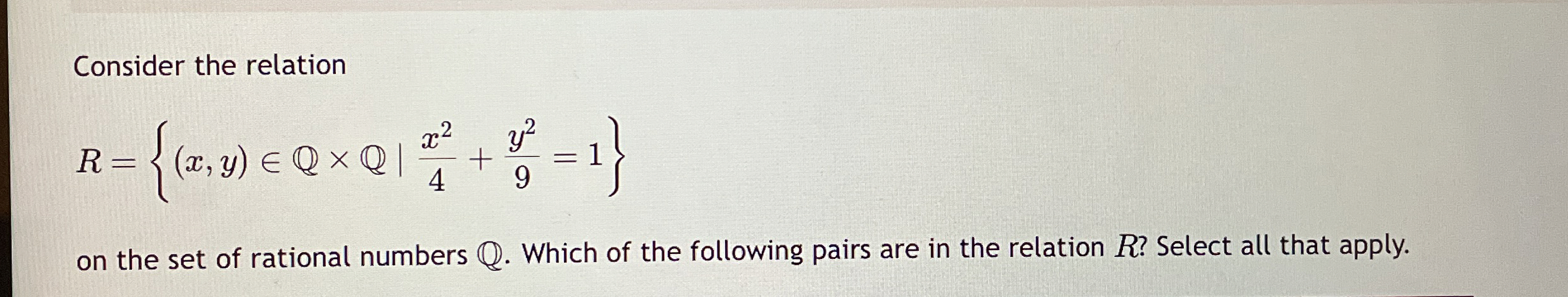 Consider the relationR={(x,y)inQ×Q|x24+y29=1}on the | Chegg.com