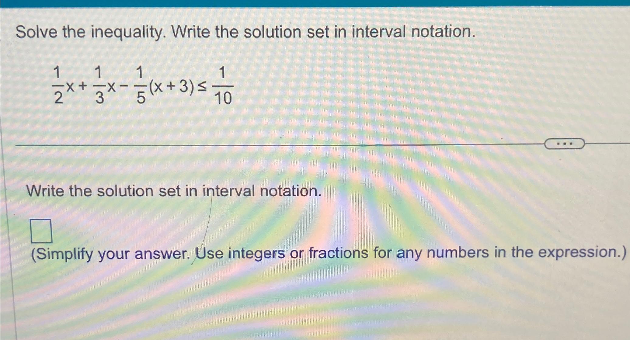 Solved Solve the inequality. Write the solution set in | Chegg.com