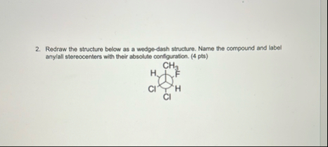 Solved Redraw the structure below as a wedge-dash structure. | Chegg.com