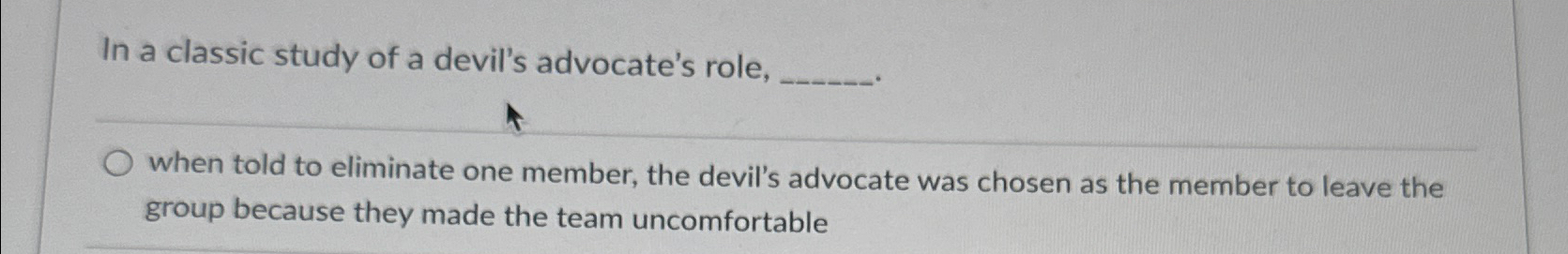 Solved In a classic study of a devil's advocate's role,when | Chegg.com