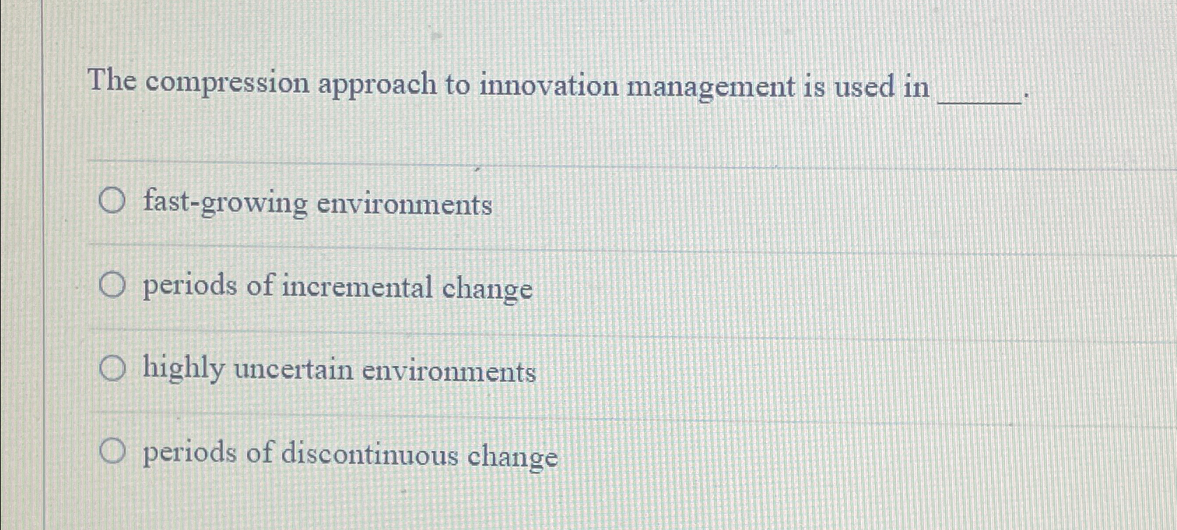 Solved The compression approach to innovation management is | Chegg.com