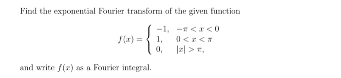 Solved Find the exponential Fourier transform of the given | Chegg.com