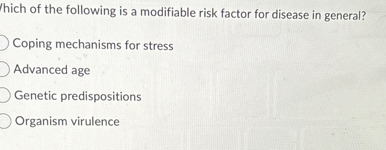 Solved hich of the following is a modifiable risk factor for | Chegg.com