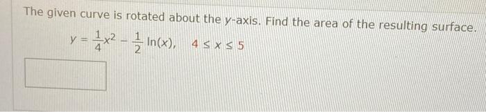 Solved The given curve is rotated about the y-axis. Find the | Chegg.com