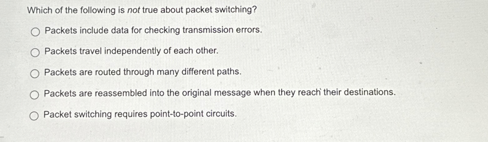 Solved Which of the following is not true about packet | Chegg.com
