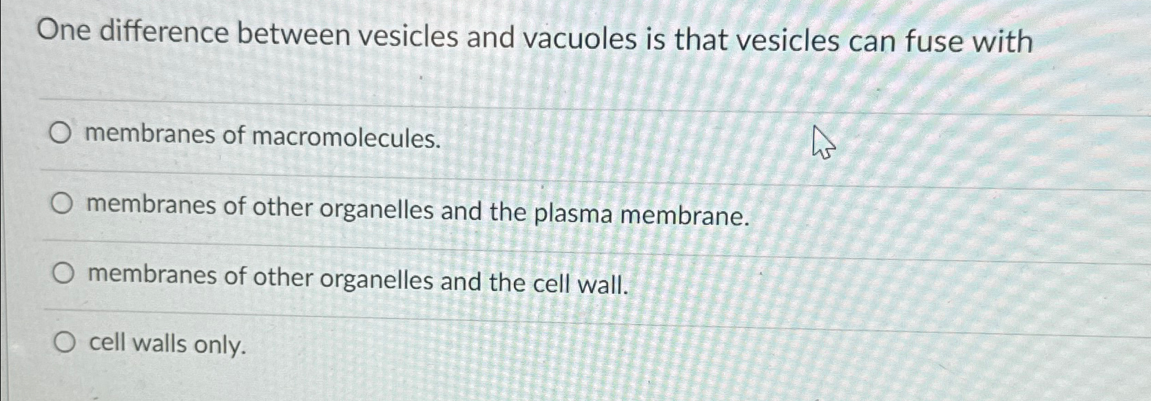 Solved One Difference Between Vesicles And Vacuoles Is That Chegg