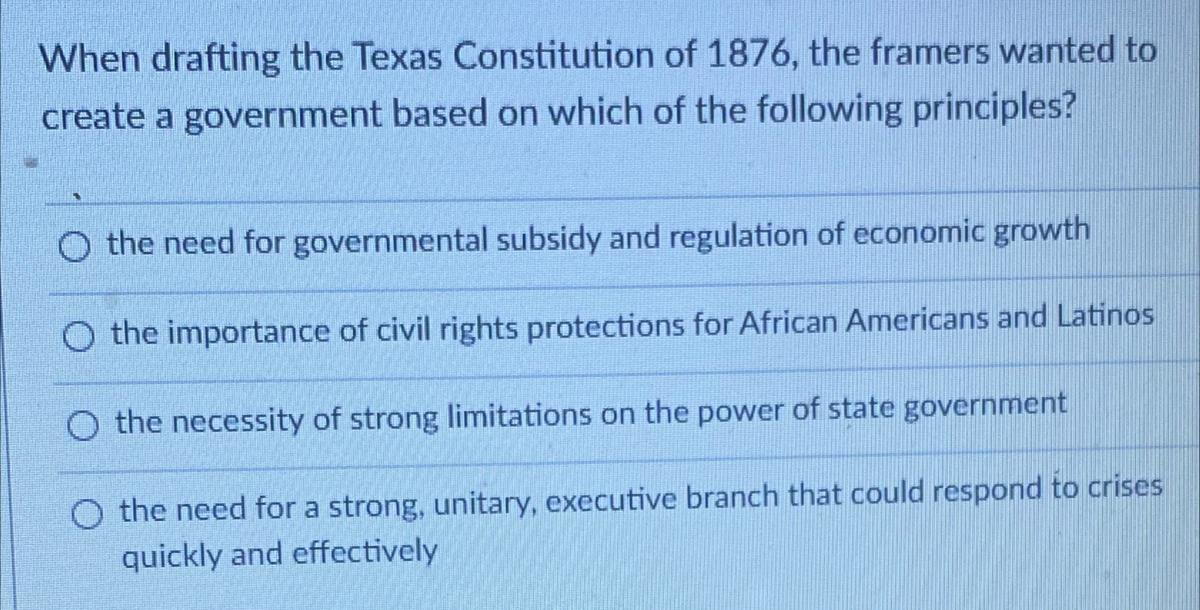 Solved When drafting the Texas Constitution of 1876 , ﻿the | Chegg.com