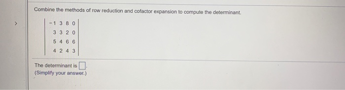 Solved Combine the methods of row reduction and cofactor | Chegg.com
