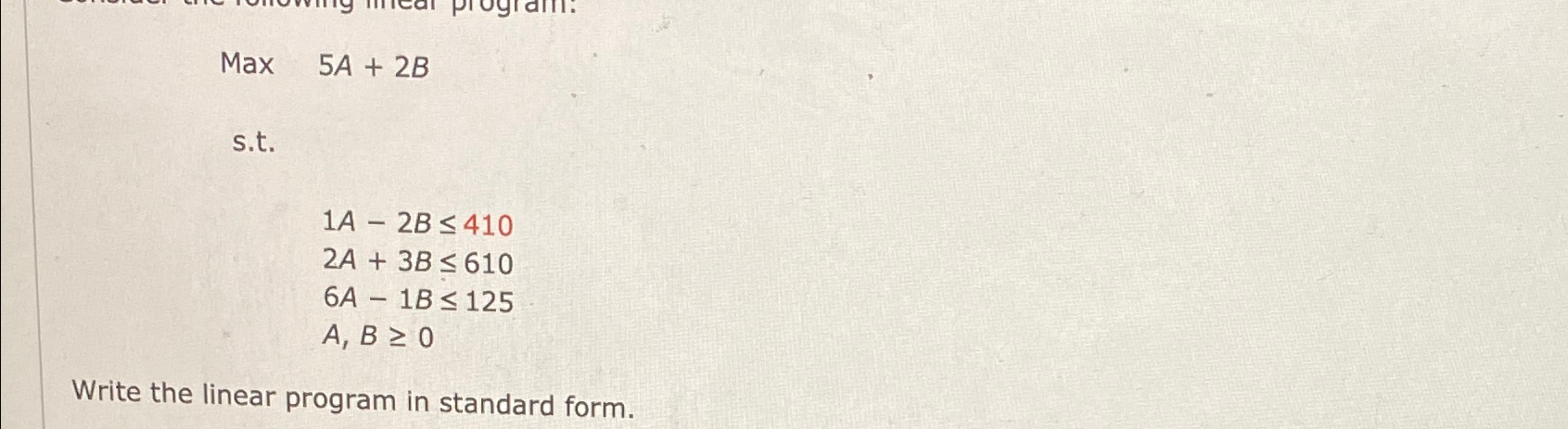 Solved Max 5A+2Bs.t.1A-2B≤4102A+3B≤6106A-1B≤125A,B≥0Write | Chegg.com