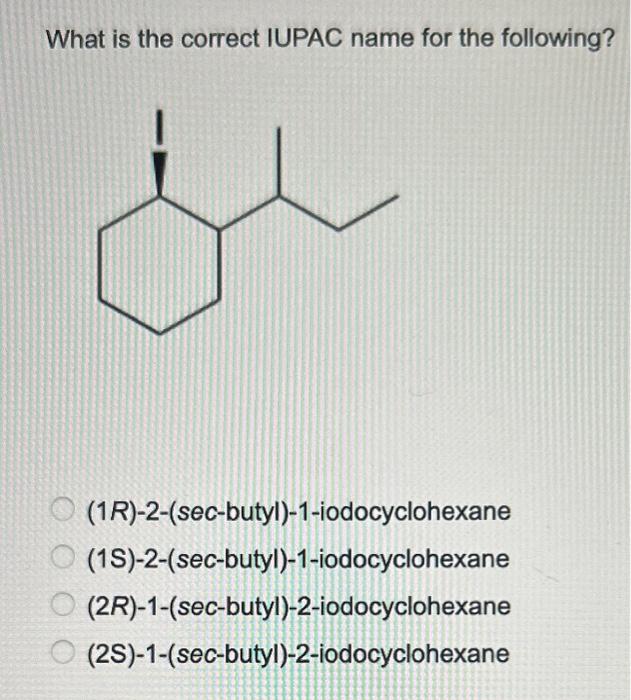 Solved What is the correct IUPAC name for the following? | Chegg.com