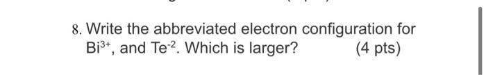 Solved 8. Write the abbreviated electron configuration for | Chegg.com