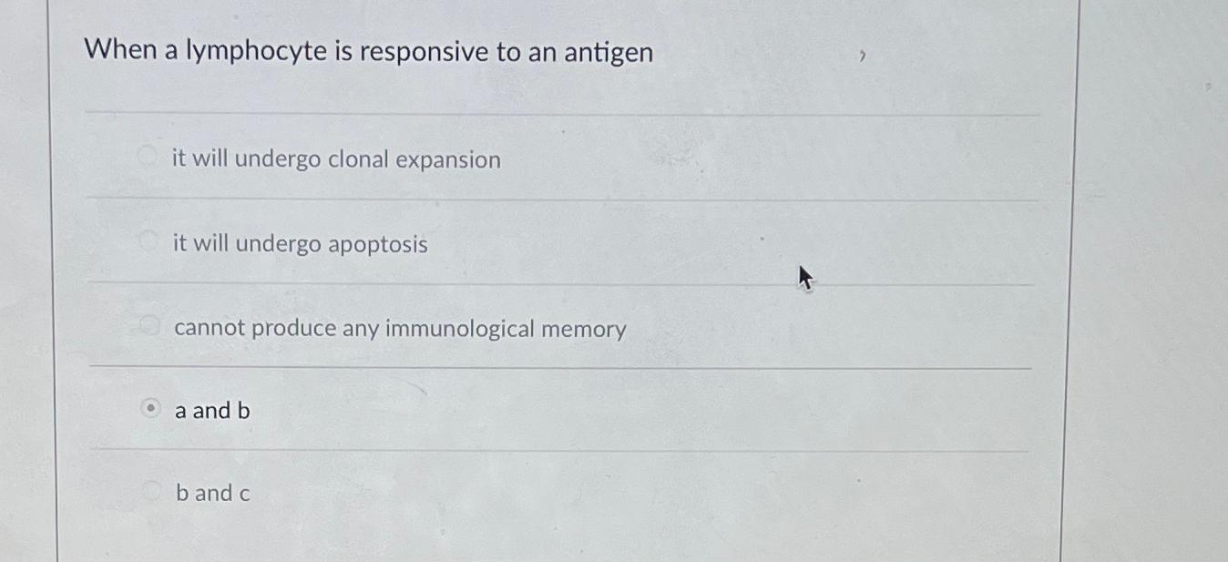 Solved When a lymphocyte is responsive to an antigenit will | Chegg.com