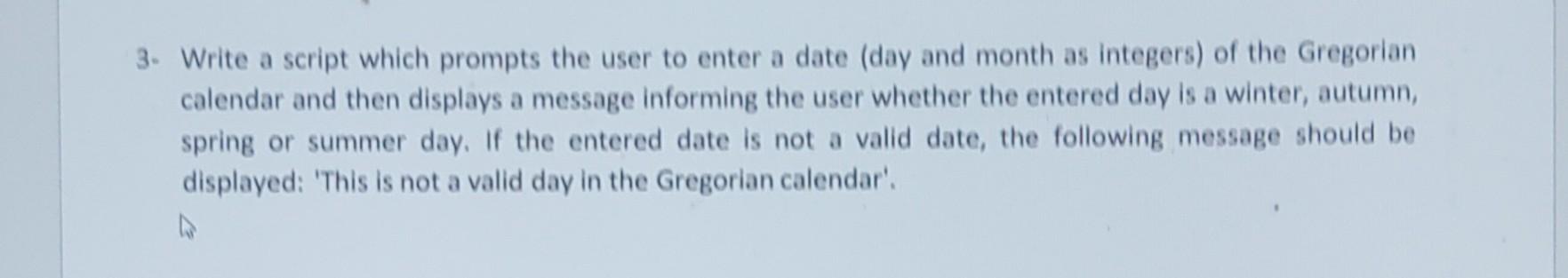 Solved Write a script which prompts the user to enter a date | Chegg.com