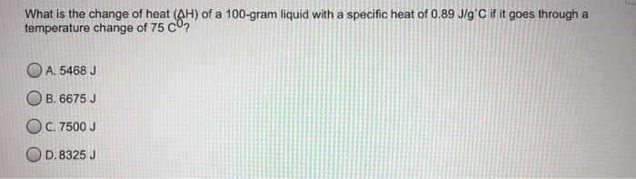 Solved What is the change of heat (AH) of a 100-gram liquid | Chegg.com