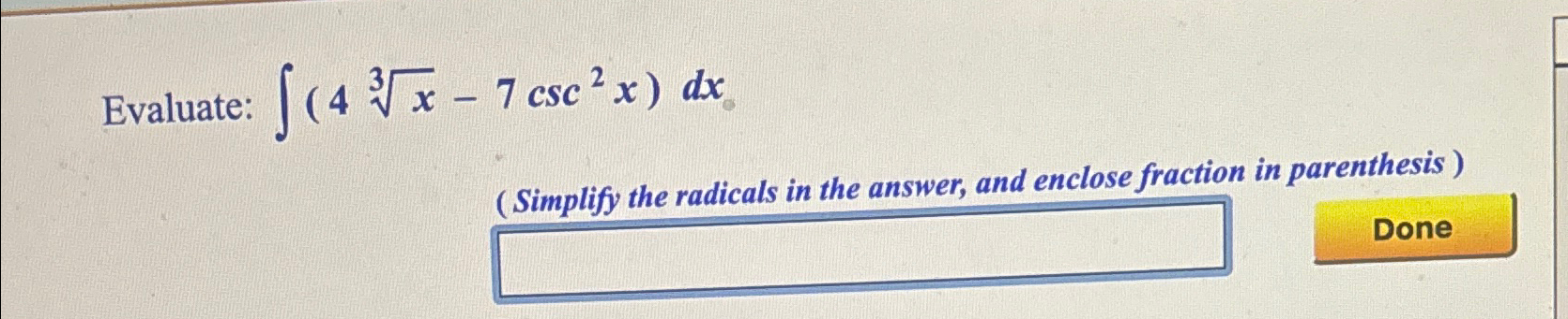 Solved Evaluate: ∫﻿﻿(4x3-7csc2x)dx(Simnlifv the radicals in | Chegg.com
