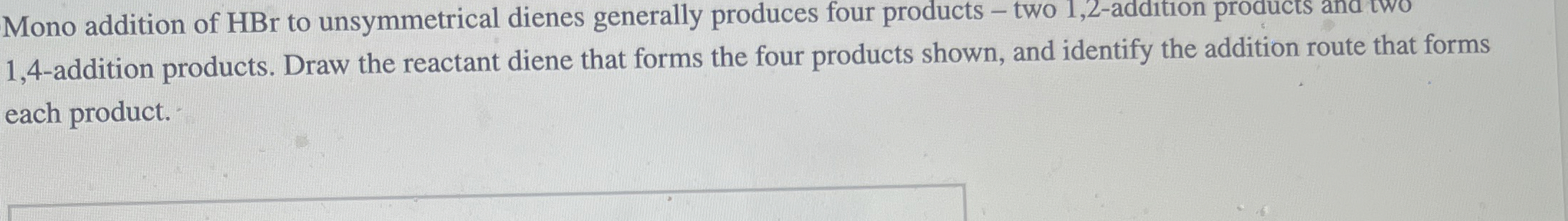 Solved Mono addition of HBr to unsymmetrical dienes | Chegg.com