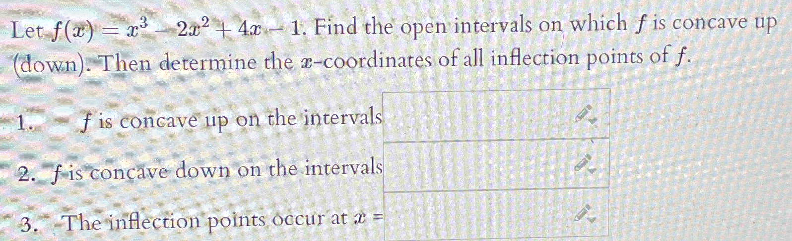 Solved Let f(x)=x3-2x2+4x-1. ﻿Find the open intervals on | Chegg.com