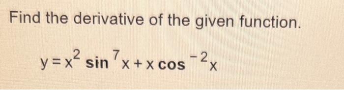 Solved Find the derivative of the given function. | Chegg.com