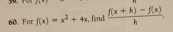 Solved For f(x)=x2+4x, ﻿find f(x+h)-f(x)h. | Chegg.com