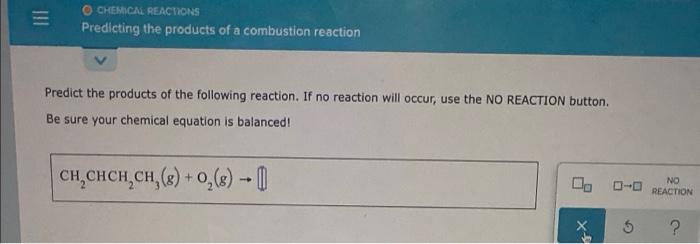 Solved = OCHEMICAL REACTIONS Predicting the products of a | Chegg.com
