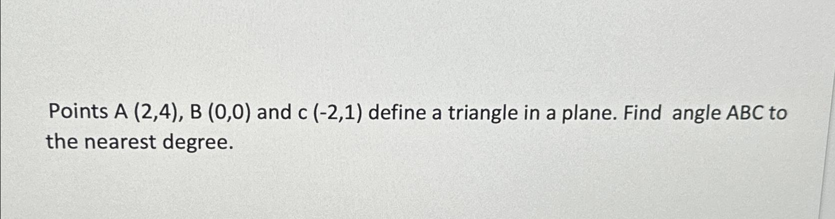 Solved Points A(2,4),B(0,0) ﻿and c(-2,1) ﻿define a triangle | Chegg.com