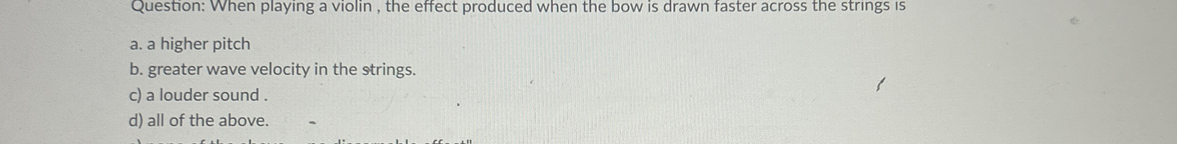 Question: When playing a violin, the effect produced | Chegg.com