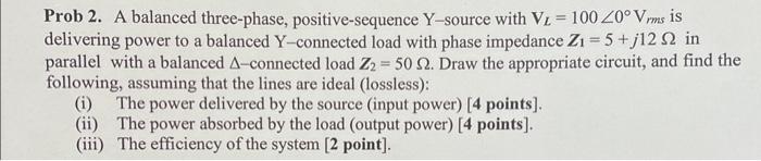 Solved Prob 2. A balanced three-phase, positive-sequence | Chegg.com