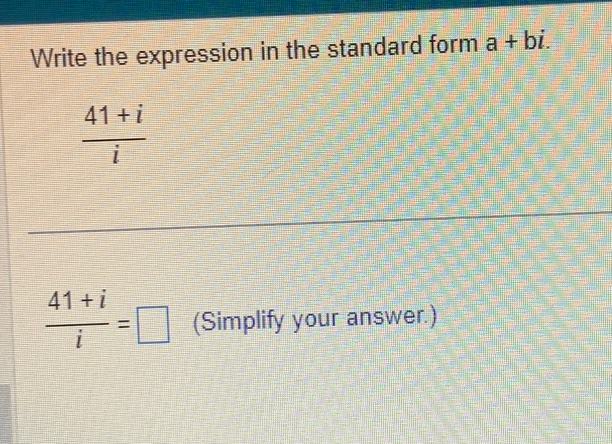 Solved Write the expression in the standard form | Chegg.com