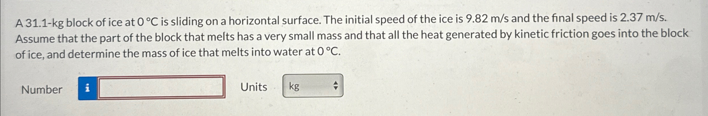 Solved A 31.1- kg ﻿block of ice at 0°C ﻿is sliding on a | Chegg.com