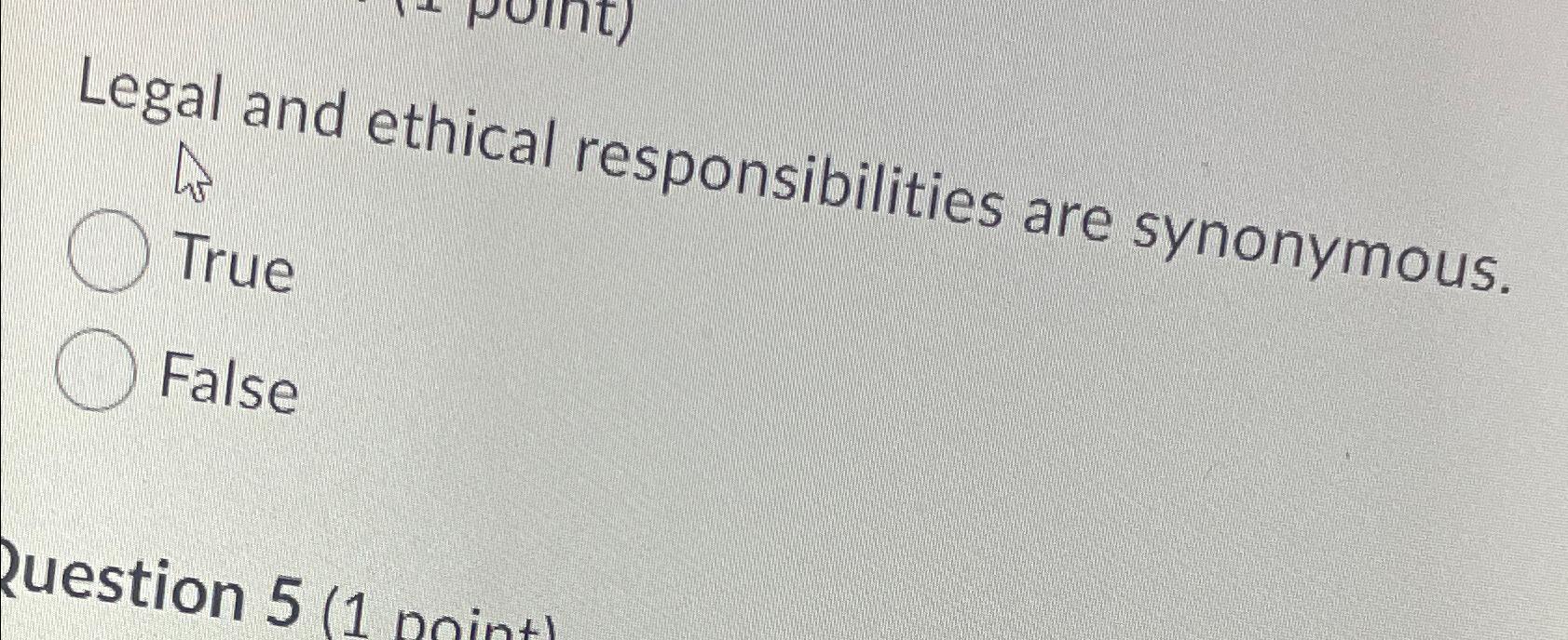 Solved Legal and ethical responsibilities are | Chegg.com