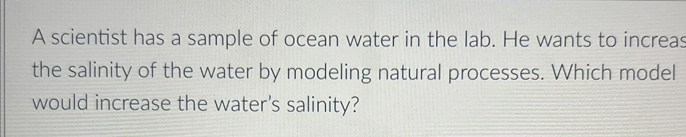 Solved He wants to increas the salinity of the water by | Chegg.com
