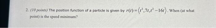 Solved 2. (10 points) The position function of a particle is | Chegg.com