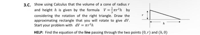 3.C. Show using Calculus that the volume of a cone of | Chegg.com