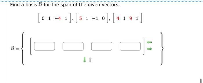 Solved Find a basis B for the span of the given vectors. | Chegg.com