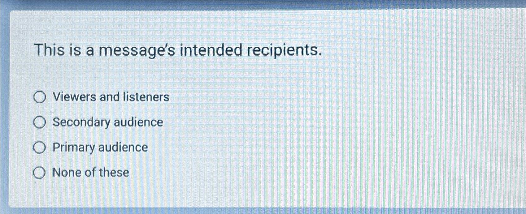 Solved This is a message's intended recipients.Viewers and | Chegg.com