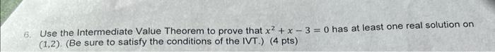 Solved 6. Use the Intermediate Value Theorem to prove that | Chegg.com