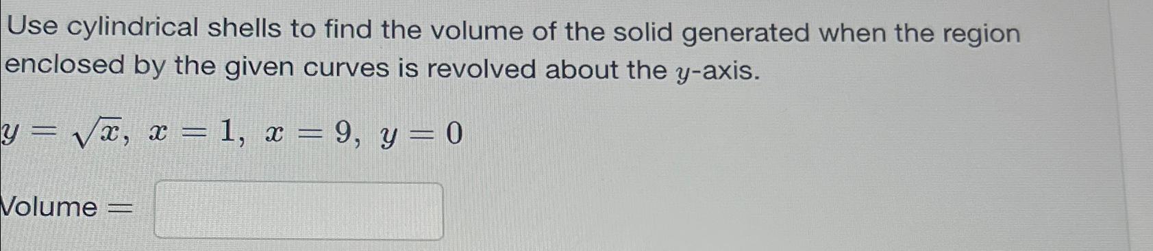 Solved Use cylindrical shells to find the volume of the | Chegg.com