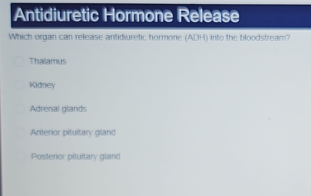 Solved Antidiuretic Hormone ReleaseWhich organ can release | Chegg.com