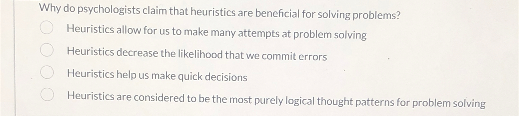 Why do psychologists claim that heuristics are | Chegg.com