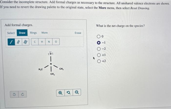 Solved Consider the incomplete structure. Add formal charges | Chegg.com