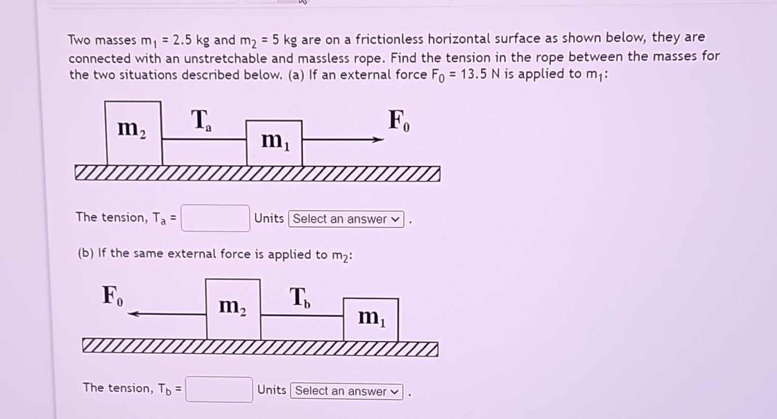 Solved Two masses m1=2.5 kg and m2=5 kg are on a | Chegg.com