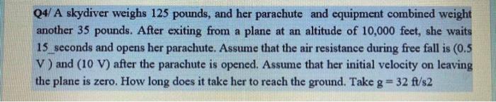 Solved Q4/A skydiver weighs 125 pounds, and her parachute | Chegg.com